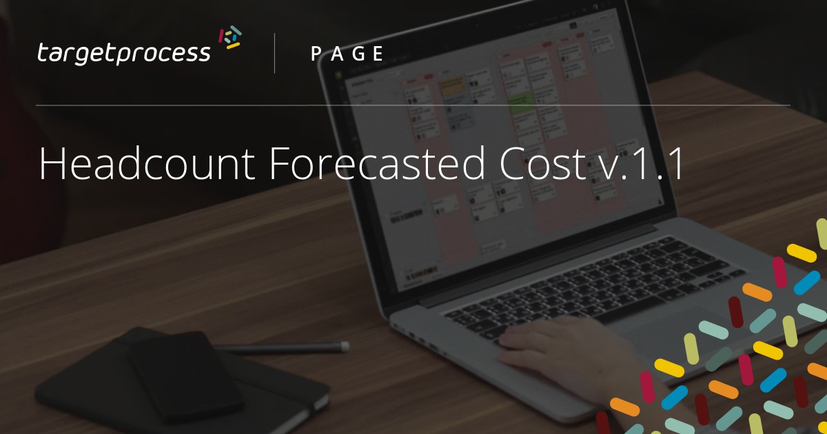 Headcount Forecasted Cost 1.1.0 | Targetprocess - Enterprise Agility ...