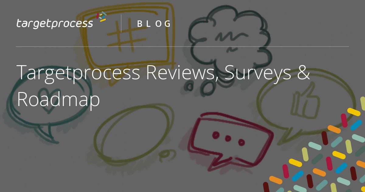 Targetprocess Reviews, Surveys and Product Roadmap