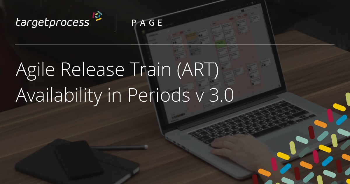 Agile Release Train (ART) Availability in Periods | Targetprocess - Enterprise Agility Solution